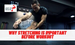 Why Stretching is Important Before Exercise: Ultimate Guide